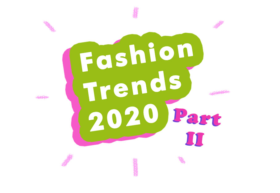 FASHION FORECAST FRIDAY: FASHION TRENDS 2020 Vol. II